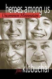 Heroes Among Us Uncommon Minnesotans by Jim Klobuchar | Goodreads