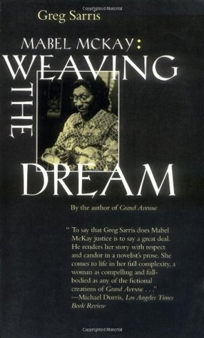 Mabel McKay: Weaving the Dream by Greg Sarris | Goodreads