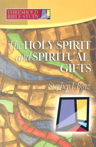 Threshold Bible Study: The Holy Spirit and Spiritual Gifts by Stephen J ...