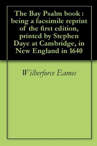 The Bay Psalm book : being a facsimile reprint of the first edition ...