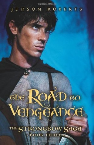 The Road to Vengeance (The Strongbow Saga, #3) by Judson Roberts ...