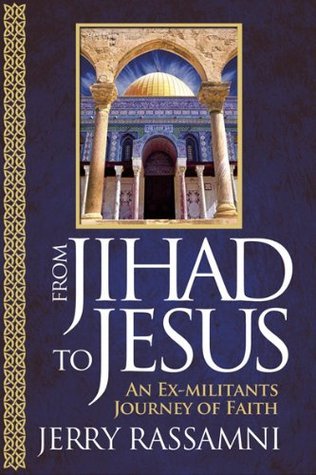 From Jihad to Jesus: An Ex-militant's Journey of Faith by Jerry ...