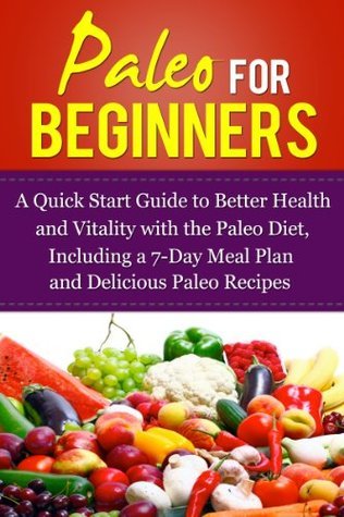 Paleo for Beginners: A Paleo for Beginners FAST TRACK GUIDE to Paleo ...