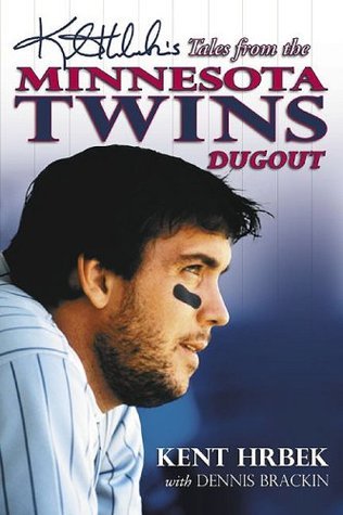Kent Hrbek's Tales from the Minnesota Twins Dugout by Kent Hrbek ...