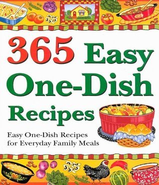 365 Easy One-dish Recipes by Cookbook Resources | Goodreads