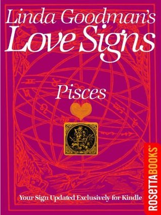 Linda Goodmans Love Signs: Pisces by Linda Goodman | Goodreads