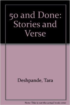 50 and Done: Stories and Verse by Tara Deshpande Tennebaum | Goodreads