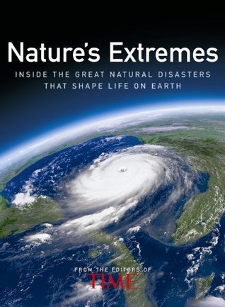 Time: Nature's Extremes: Inside the Great Natural Disasters That Shape ...