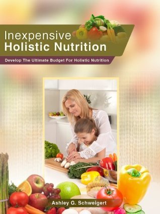 Inexpensive Holistic Nutrition - Develop The Ultimate Budget For ...