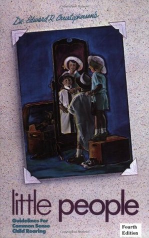 Little People: Guidelines for Common Sense Child Rearing by Edward R ...
