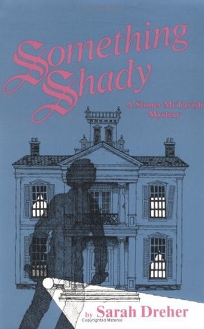 Something Shady (Stoner McTavish Mysteries, #2) by Sarah Dreher | Goodreads