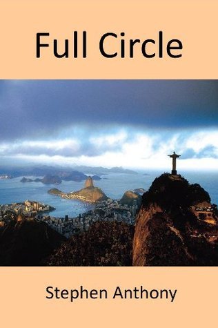 Full Circle by Stephen Anthony | Goodreads