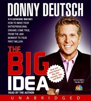 The Big Idea: How to Make Your Entrepreneurial Dreams Come True, From ...