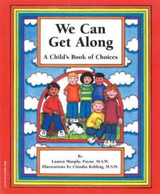 We Can Get Along: A Child's Book of Choices by Lauren Murphy Payne ...