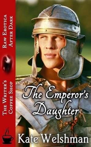 The Emperor's Daughter by Kate Welshman | Goodreads