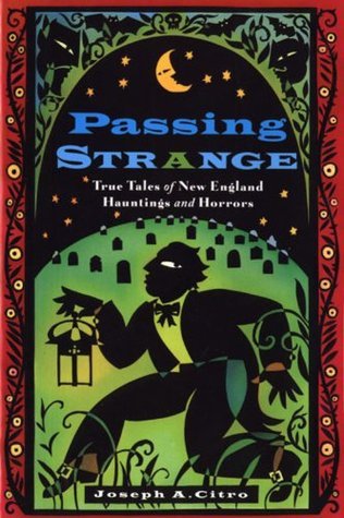 Passing Strange: True Tales of New England Hauntings and Horrors by ...