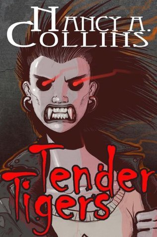 Tender Tigers (Sonja Blue, #9) by Nancy A. Collins | Goodreads