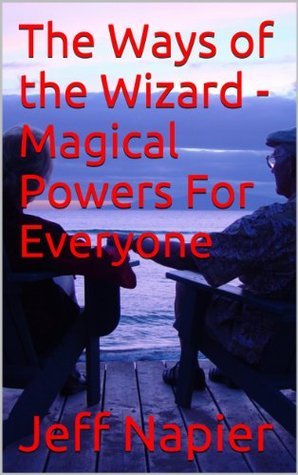 How To Become a Wizard: Magical Powers For Everyone by Jeff Napier ...
