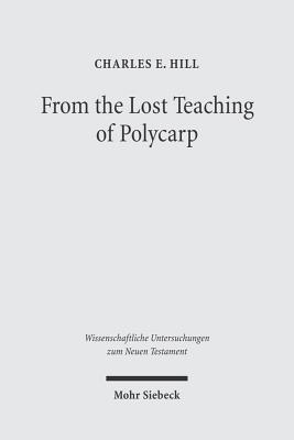 From the Lost Teaching of Polycarp: Identifying Irenaeus' Apostolic ...