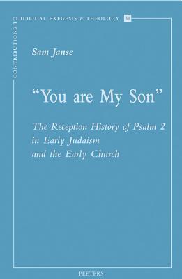 «You are My Son»: The Reception History of Psalm 2 in Early Judaism and ...
