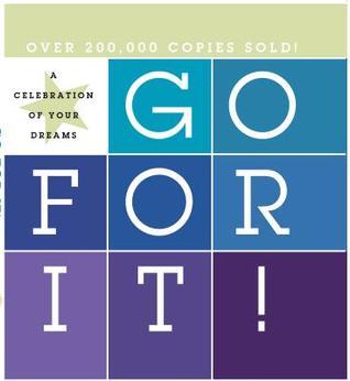 Go for It!: A Celebration of Your Dreams! by Andy Fraser | Goodreads