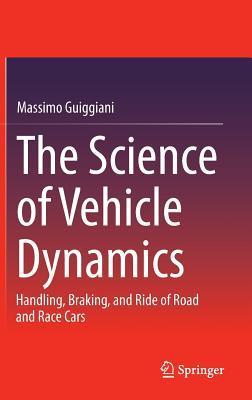 The Science of Vehicle Dynamics: Handling, Braking, and Ride of Road ...
