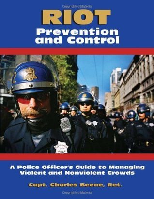 Riot Prevention And Control: A Police Officer's Guide to Managing ...