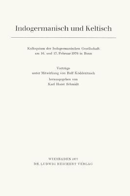 Indogermanisch und Keltisch: Kolloquium der Indogermanischen ...