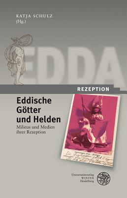 Eddische Götter und Helden/Eddic Gods and Heroes: Milieus und Medien ...