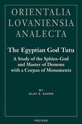 The Egyptian God Tutu: A Study of the Sphinx-God and Master of Demons ...