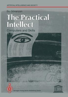 The Practical Intellect: Computers and Skills by Bo Göranzon | Goodreads