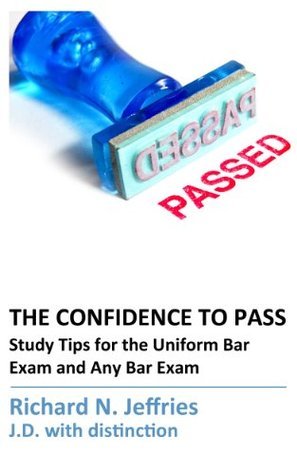 The Confidence to Pass the Bar Exam: Study Tips for the Uniform Bar ...