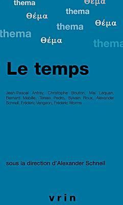 Le Temps (Thema) (French Edition) by Alexander Schnell | Goodreads
