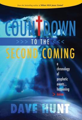 Countdown to the Second Coming by Dave Hunt | Goodreads