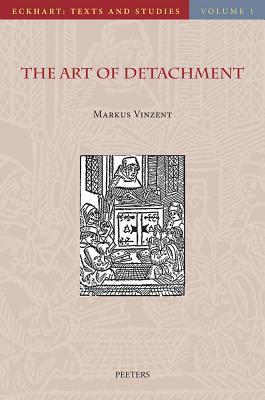 The Art of Detachment (Eckhart: Texts and Studies) by Markus Vinzent ...