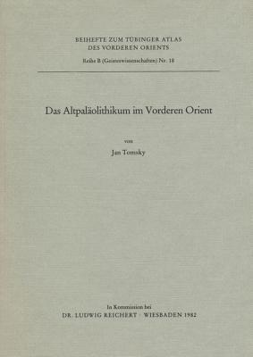 Das Altpalaolithikum Im Vorderen Orient (Tubinger Atlas Des Vorderen ...