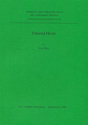 Timurid Herat (Tubinger Atlas Des Vorderen Orients) by Terry Allen | Goodreads
