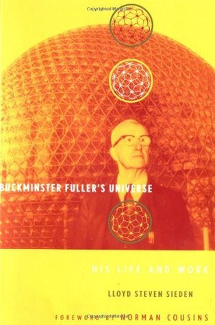 Buckminster Fuller's Universe: His Life and Work by Lloyd Steven Sieden ...