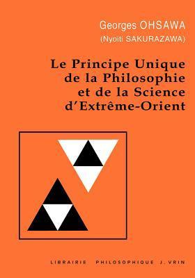 Principe Unique: De La Philosophie Et De La Science D'extreme-orient ...