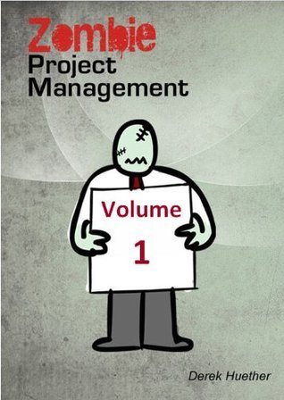 Zombie Project Management by Derek Huether | Goodreads