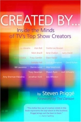 Created By: Inside the Minds of TV's Top Show Creators by Steven Prigge ...
