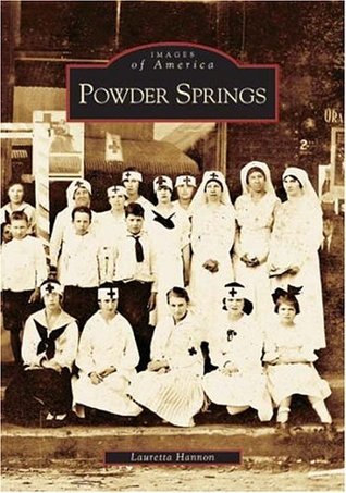 Powder Springs (Images of America: Georgia) by Lauretta Hannon | Goodreads