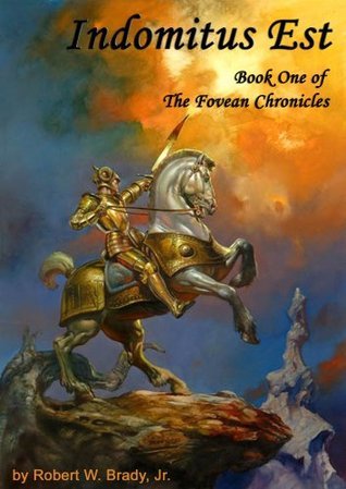 Indomitus Est: Book One of the Fovean Chronicles by Robert Brady ...