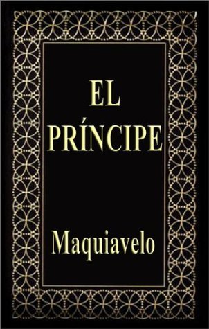 El Príncipe (The Prince) (Spanish Edition) by Niccolò Machiavelli ...
