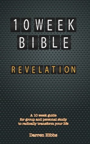 Revelation: 10 Week Bible: A 10 week guide for group and personal study ...