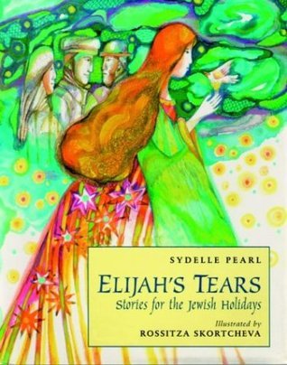 Elijah's Tears: Stories for the Jewish Holidays by Sydelle Pearl ...