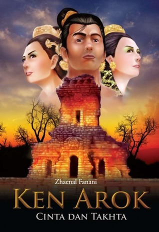 Ken Arok: Cinta dan Takhta by Zhaenal Fanani | Goodreads