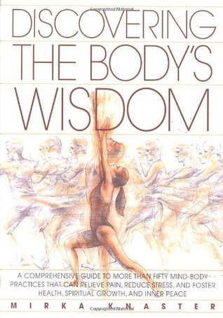 Discovering the Body's Wisdom: A Comprehensive Guide to More than Fifty ...