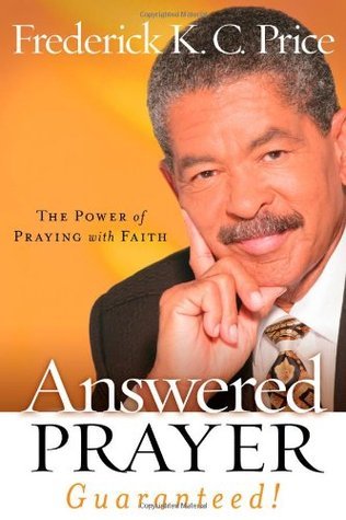 Answered Prayer… Guaranteed!: The Power of Praying with Faith by ...