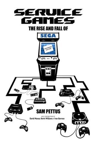 Service Games: The Rise and Fall of SEGA: Enhanced Edition by Sam ...